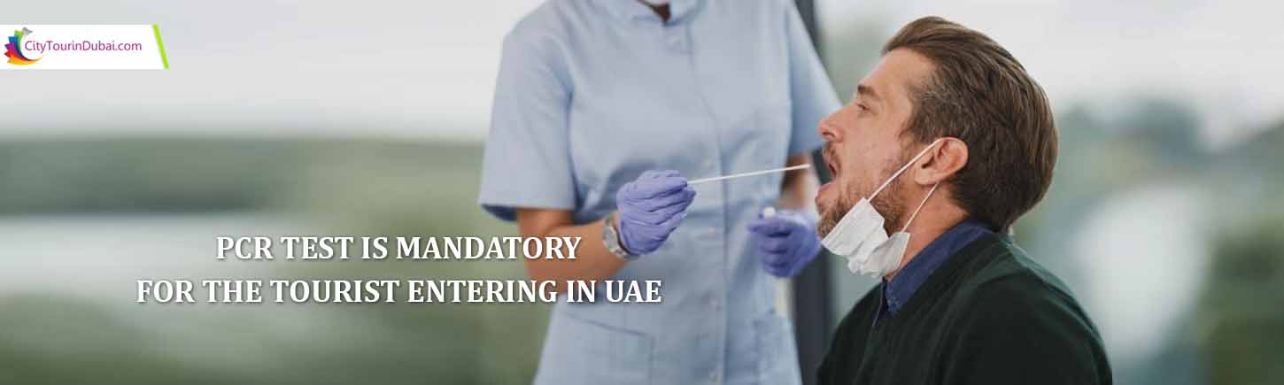 PCR Test is Mandatory for the Tourist Entering in UAE
