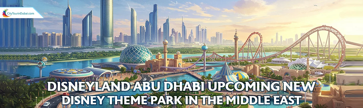 New Disney Park Coming Soon in Abu Dhabi - Latest News